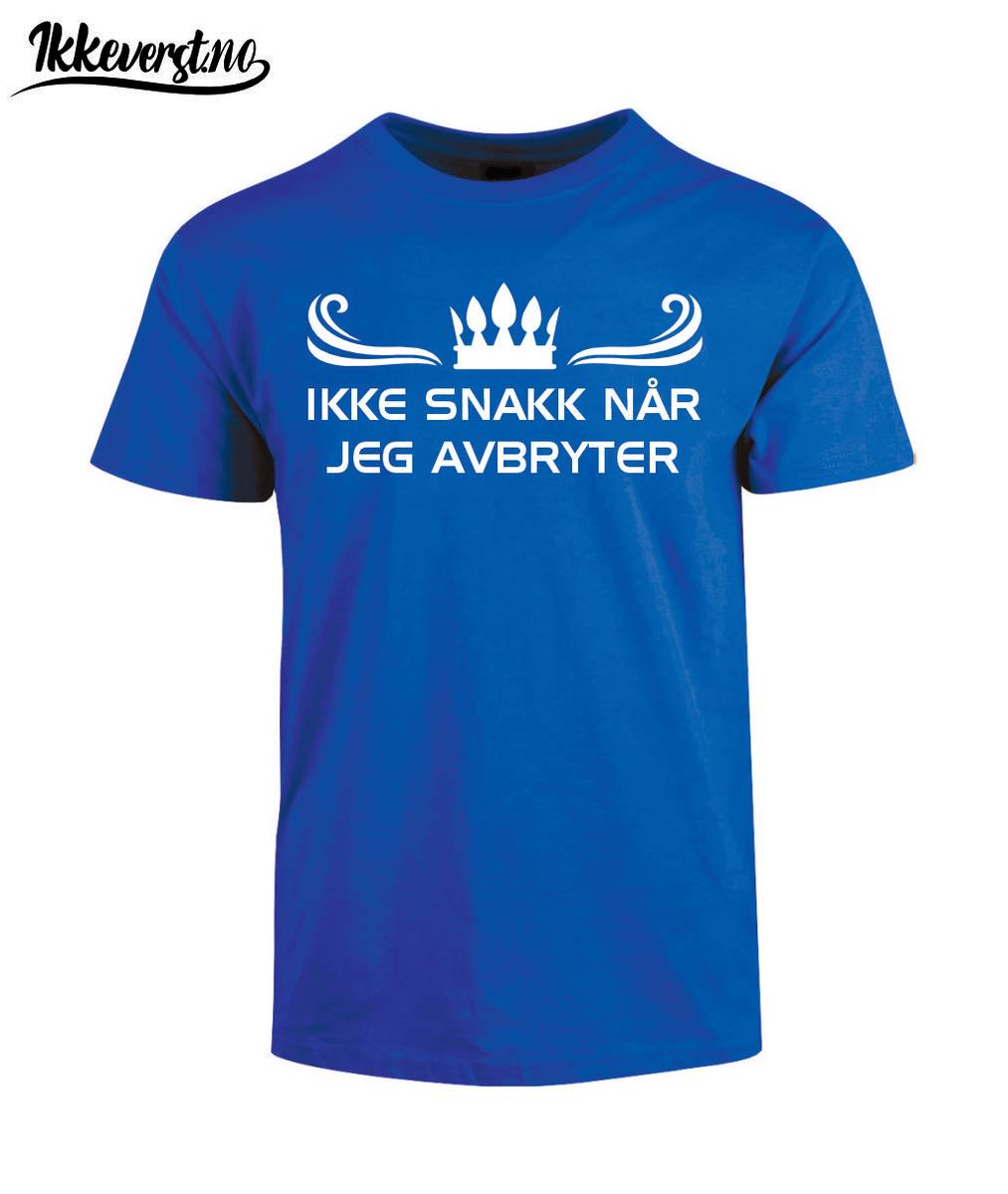 Ikke snakk når jeg avbryter | Morsomt trykk - Ikkeverst.no